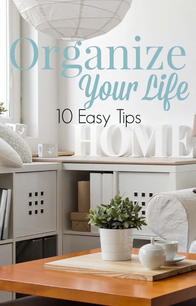 Organize Your Life - 10 Simple Tips - Organized 31