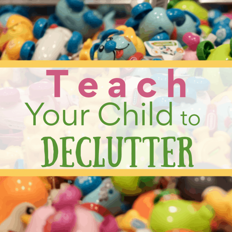 How to Teach your Child to Declutter - Organized 31